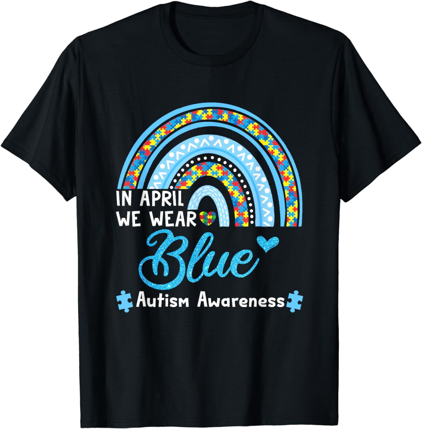 Autism In April We Wear Blue Rainbow Autism Awareness Month T-Shirt ...