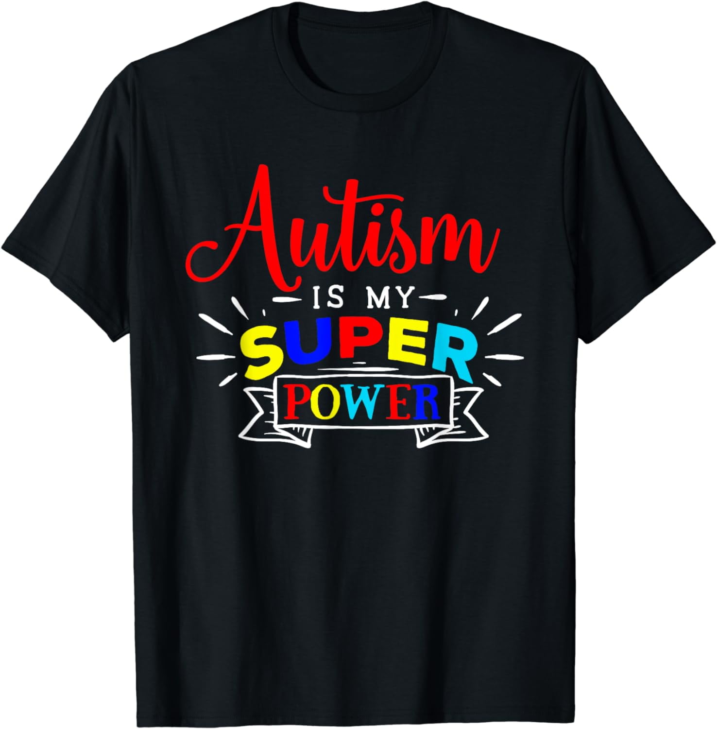 Autism Is My Superpower - Colorful Autistic Disability Gift T-Shirt ...
