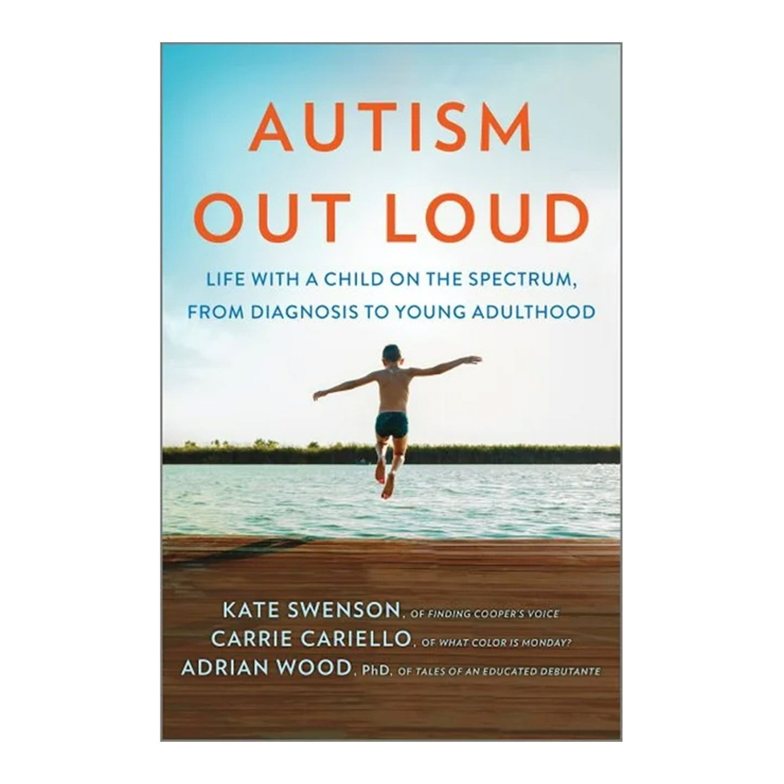 Autism Out Loud: Life with a Child on the Spectrum, from Diagnosis to ...