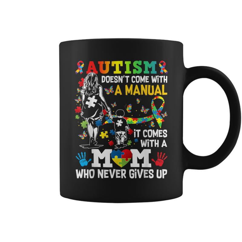 Autism Mom Doesnt Come With A Manual Autism Awareness Coffee Mugs ...