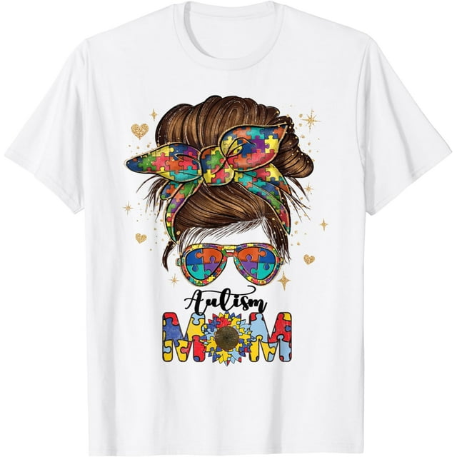 Autism Mom Life Messy Bun Sunflower Mothers Day Autism Mom T-Shirt ...
