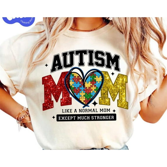Autism Mom Like Normal Mom Except Much Stronger, Autism Mom Shirt ...