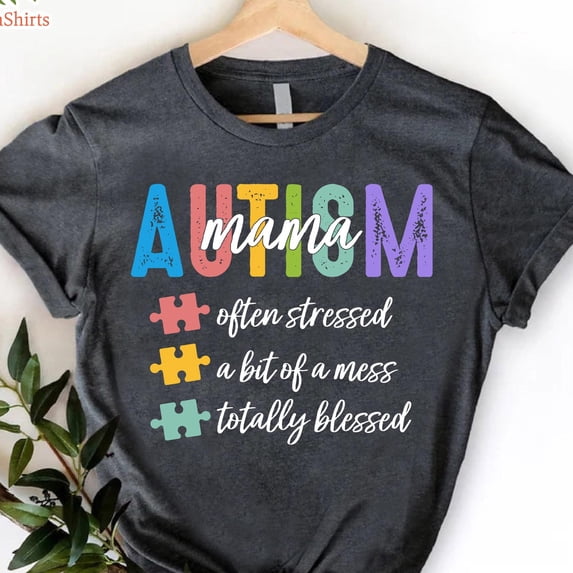 Autism Mom Shirt Often Stressed A Bit of A Mess Totally Blessed Shirt ...