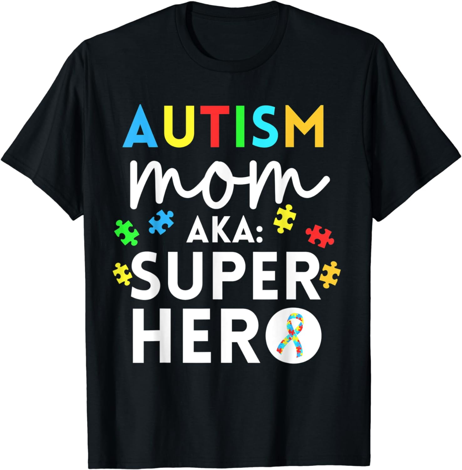 Autism Mom aka Superhero for Autistic Awareness and Support T-Shirt ...