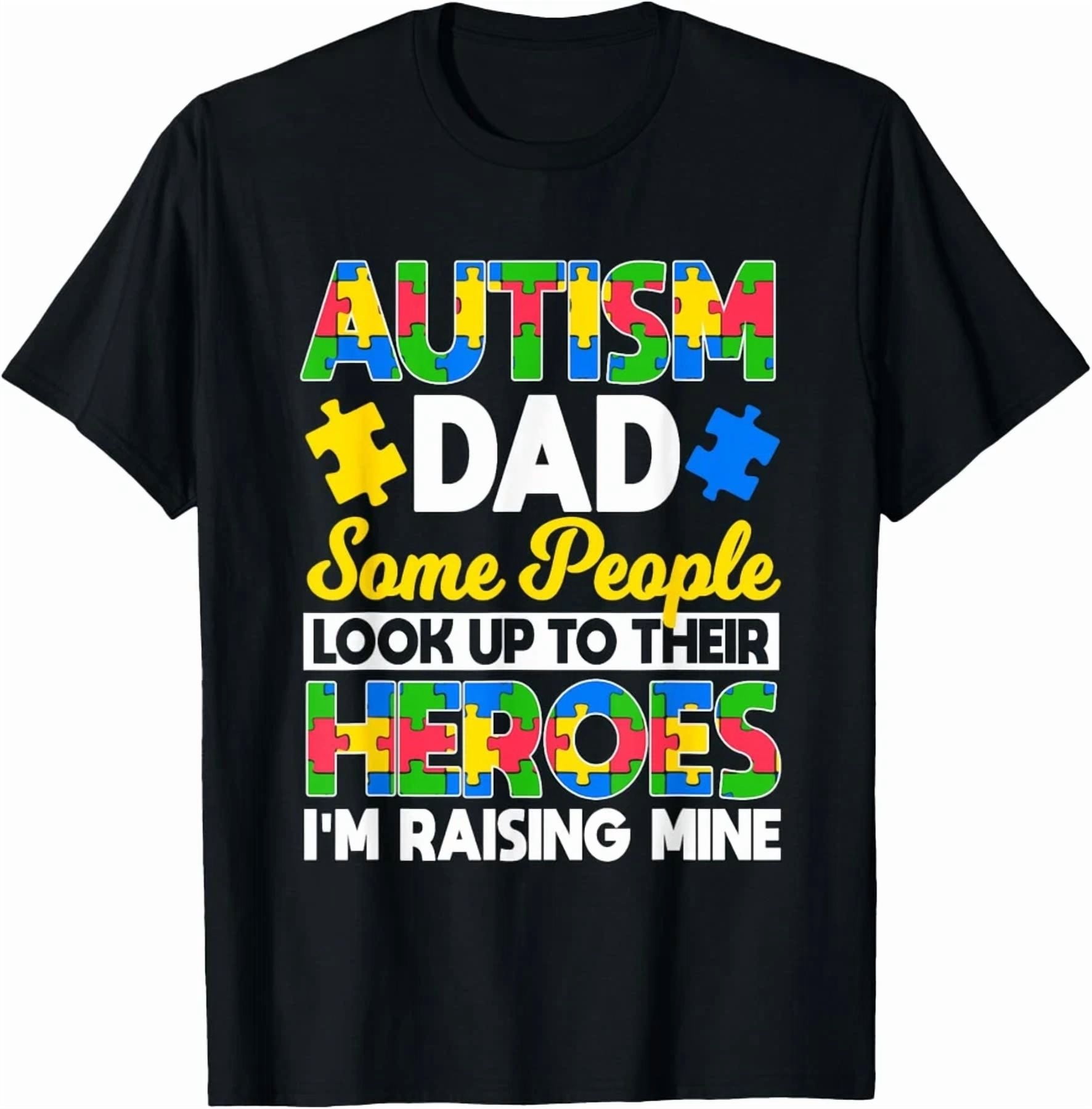 Autism Parent Some People Look Up To Their Heroes Awareness Art Tee,for ...