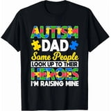 Autism Parent Some People Look Up To Their Heroes Awareness Art Tee,for ...