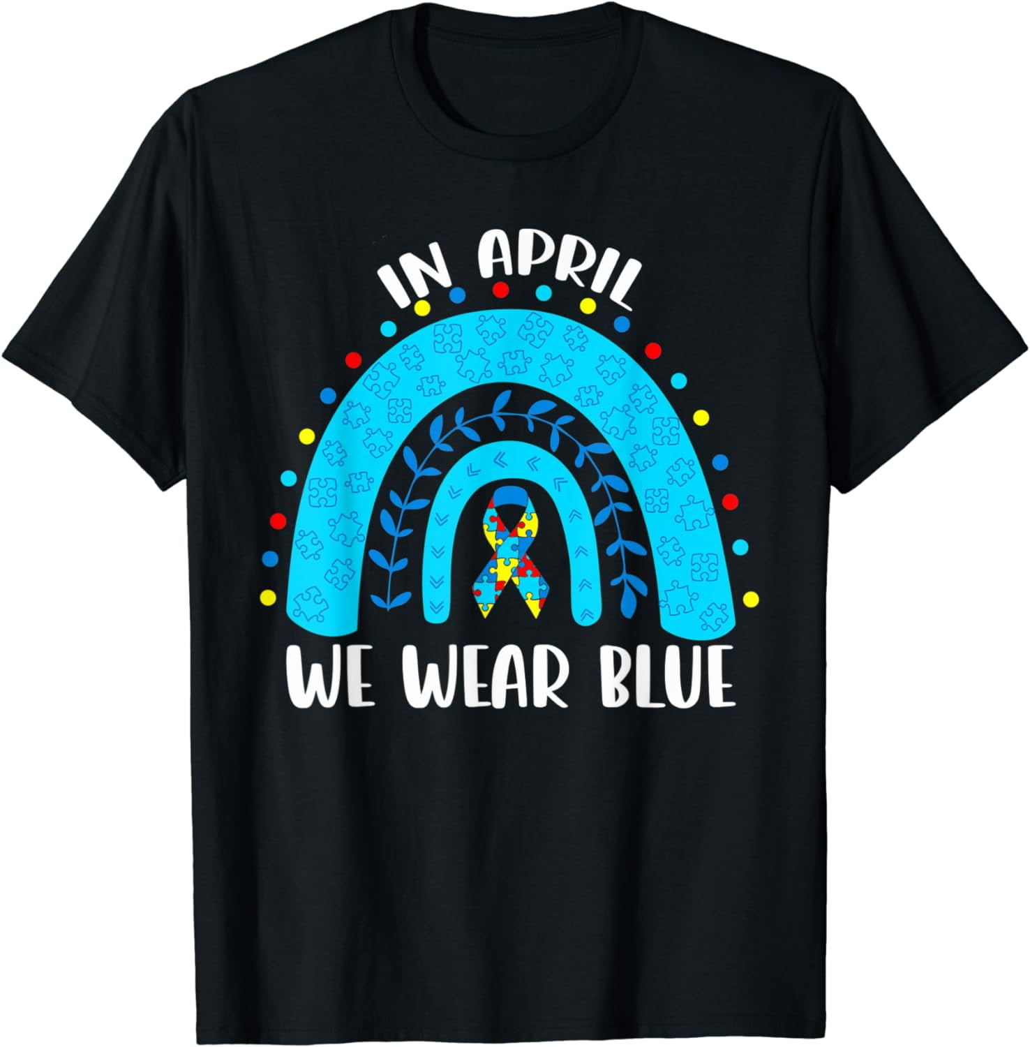 Autism Rainbow In April We Wear Blue Autism Awareness Month T-Shirt ...