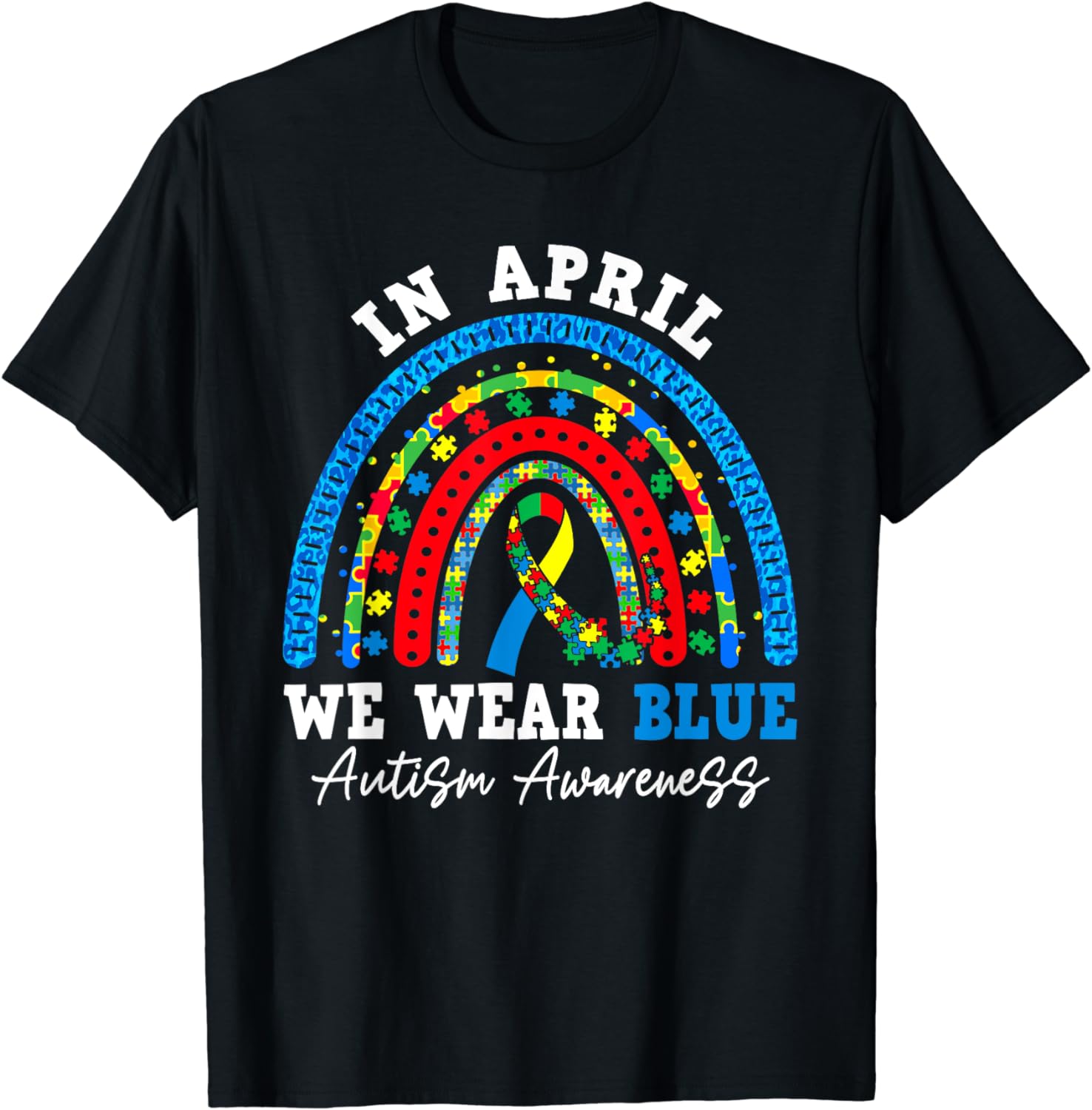 Autism Rainbow In April We Wear Blue Autism Awareness Month T-Shirt ...