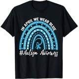 Autism Rainbow In April We Wear Blue Autism Awareness Month T-Shirt ...