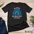 Autism Rainbow In April We Wear Blue Autism Awareness Month Tee Unisex ...