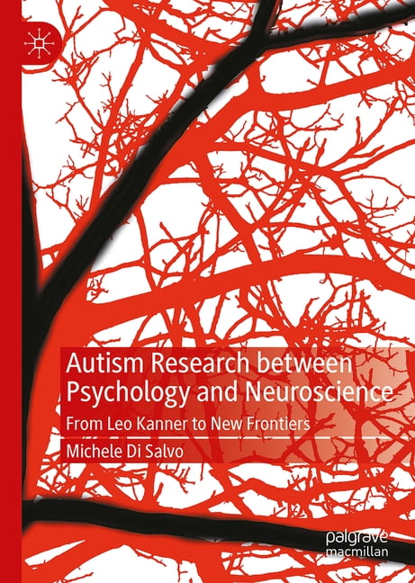 Autism Research Between Psychology And Neuroscience From Leo Kanner To New Frontiers
