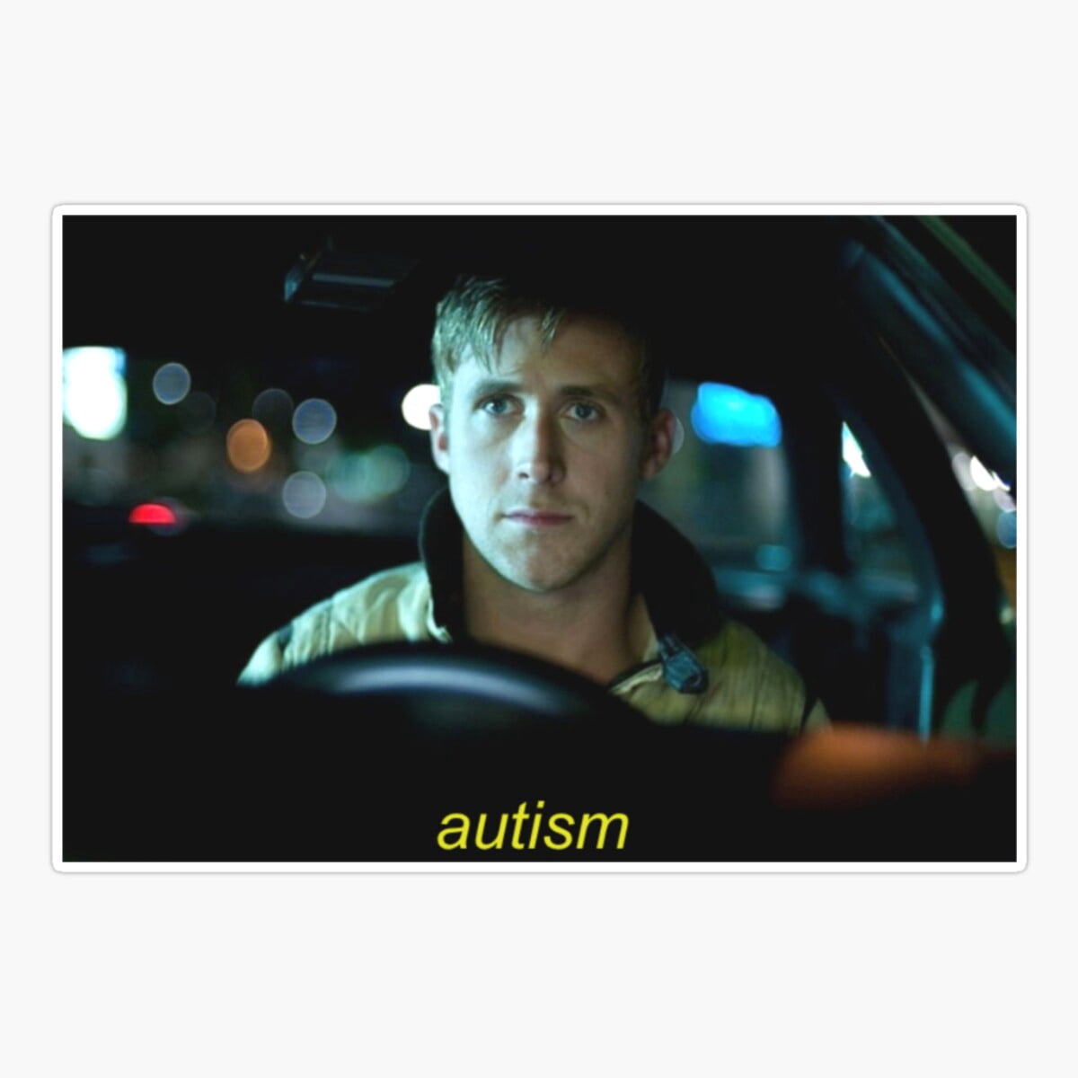 Autism Ryan Gosling Drive Er, Phone Decal Water Bottle Stickers Car ...
