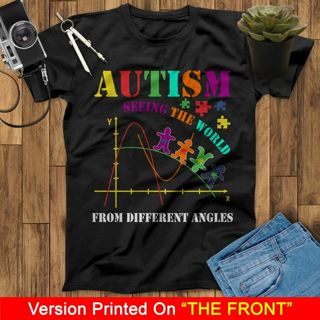 Autism Seeing The World From A Different Angles Unisex Shirts For ...