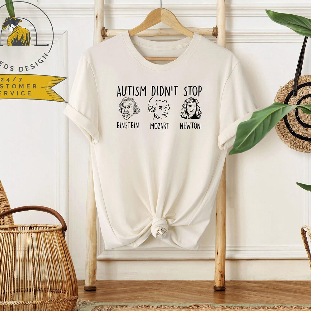 Autism Didn'T Stop Einstein Mozart Newton, Autism Shirt, Autism ...