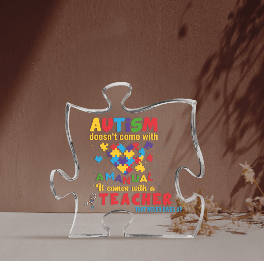 Autism Teacher Autism Doesnâ t Come With A Manual Acrylic Puzzle Plaque ...