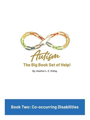 Autism : The Big Book Set of Help: Book Two: Co-occurring Disabilities ...