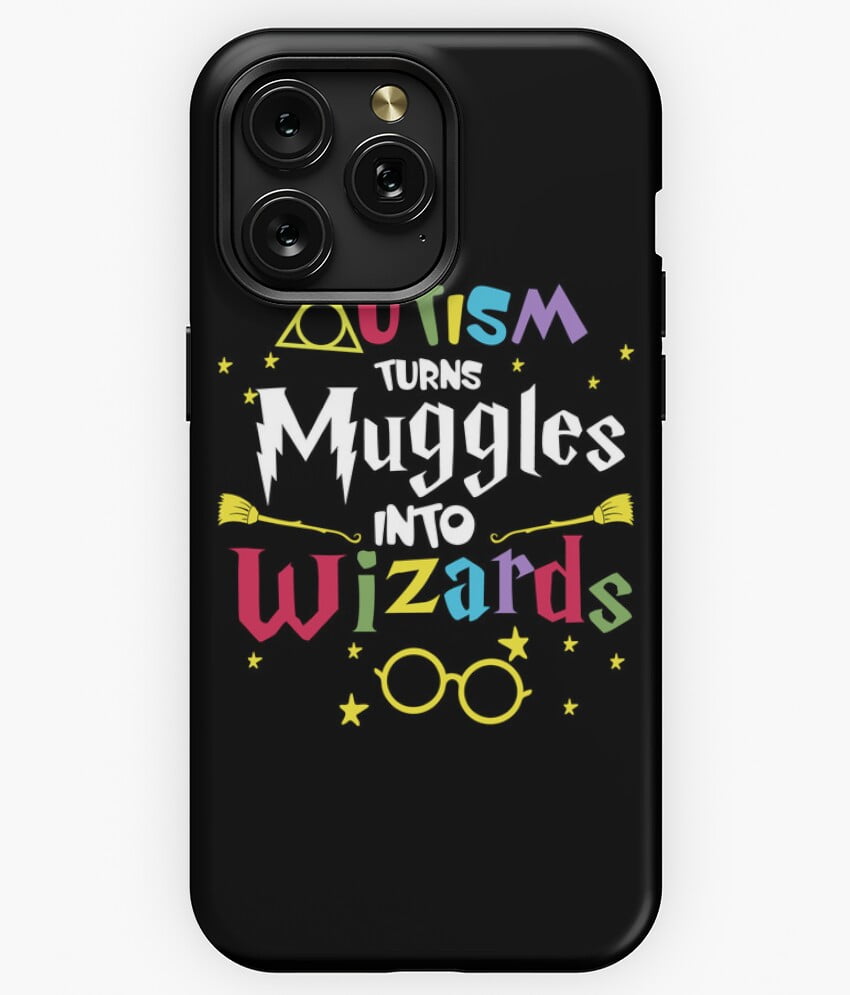 Autism Turns Muggles Into Wizards Autism A11908 Phone Case for iPhone ...