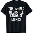 Autism World Needs All Kinds Of Mind Awareness Men Women T-Shirt ...