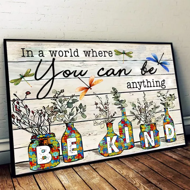 Autism In A World Where You Can Be Anything Be Kind Poster NO FRAMED ...