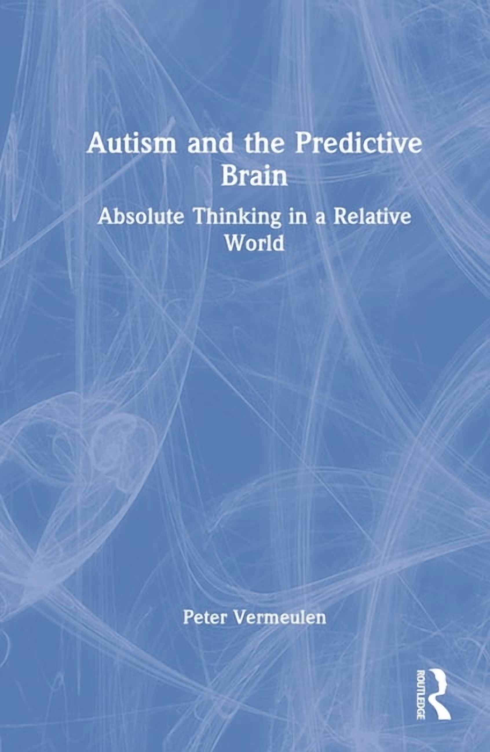 Autism and The Predictive Brain: Absolute Thinking in a Relative World ...