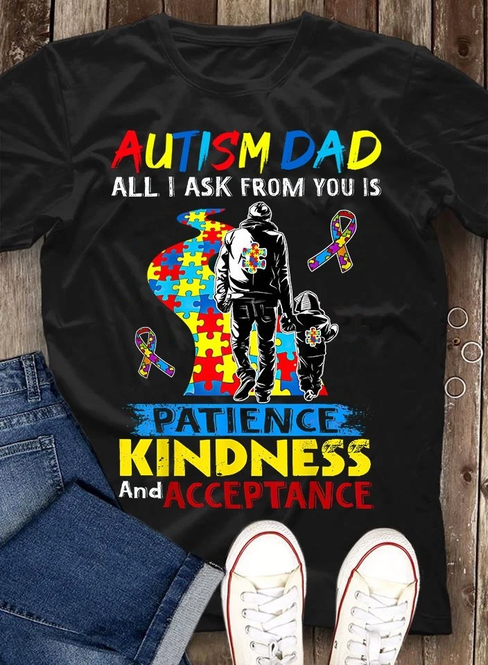 Autism dad all I ask from you is patience, kindness and acceptance ï¿½ ...