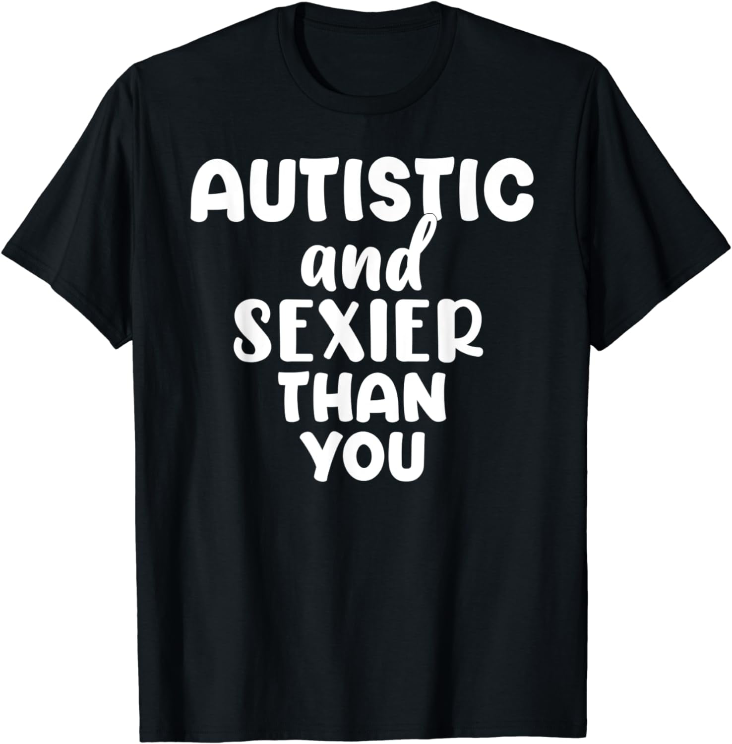 Autistic Autism Awareness Spectrum Funny Sexier Humor LOL T-Shirt - Walmart.com