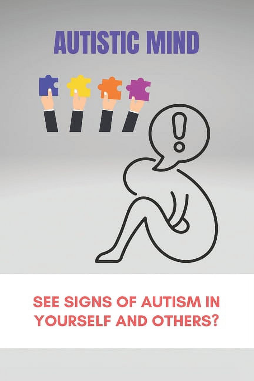Autistic Mind: See Signs Of Autism In Yourself And Others?: The ...