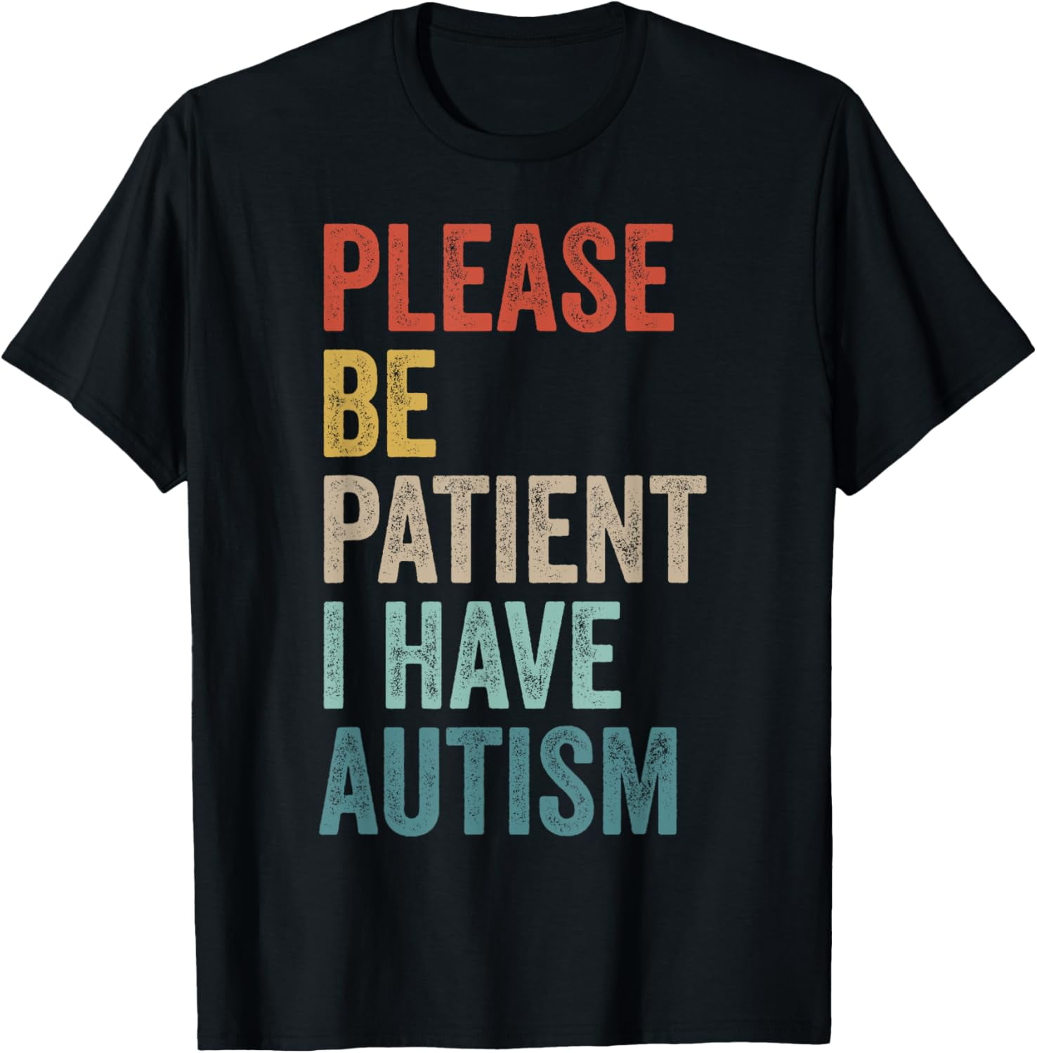 Autistic Neurodivergent Please Be Patient I Have Autism T-Shirt ...