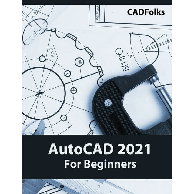 AutoCAD 2021 For Beginners (Paperback) - Walmart.com
