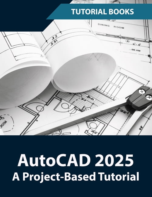 AutoCAD 2025 A Project-Based Tutorial: Learn 2D and 3D Architectural Design with Step-by-Step ...