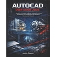 AutoCAD User Guide 2026: Hands-On Techniques to Master Drawing, 2D ...