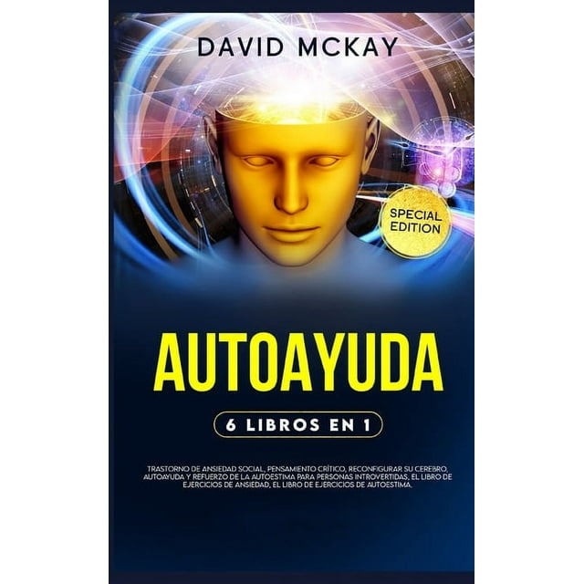 Autoayuda: 6 LIBROS EN 1: TRASTORNO DE ANSIEDAD SOCIAL, PENSAMIENTO CRITICO, RECONFIGURAR SU ...