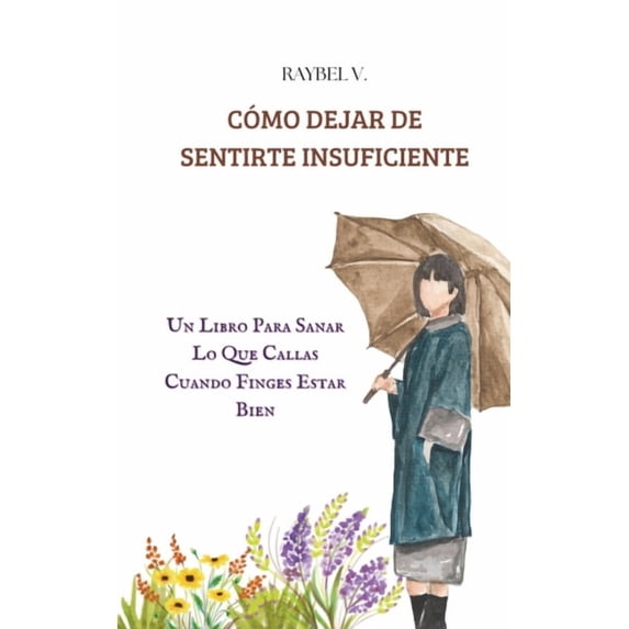 Autoayuda CÃ³mo Dejar de Sentirte Insuficiente: Un Libro Para Sanar Lo ...