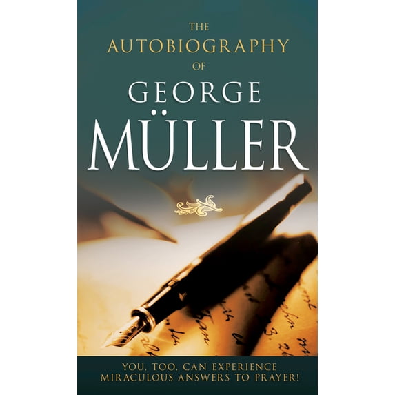 The Autobiography of George MÃ¼ller: You, Too, Can Experience ...