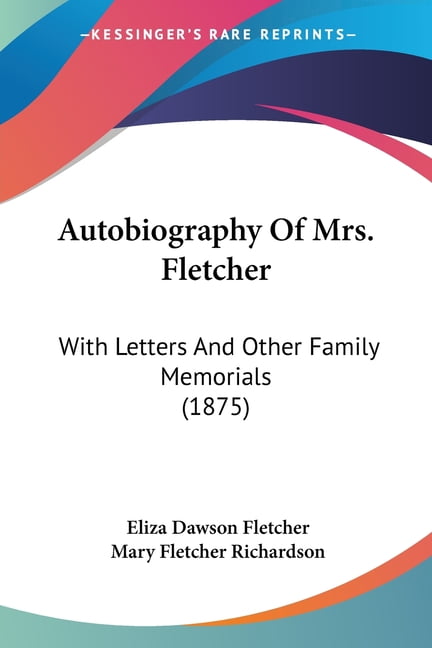 Autobiography Of Mrs. Fletcher : With Letters And Other Family ...