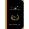 Autobiography of Rev. A.B. Wright: Of Holston Conference, M.E. Church ...