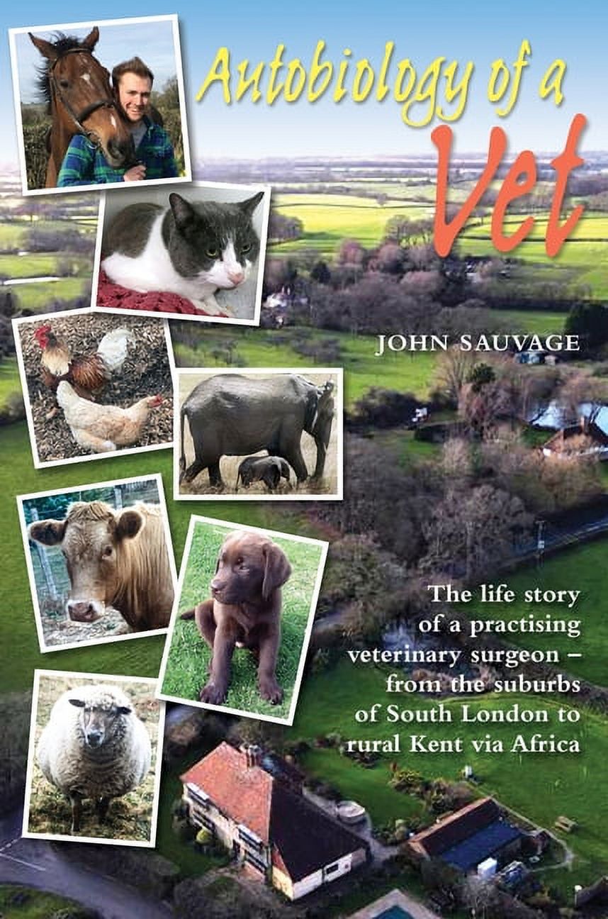 Autobiology of a Vet: The life story of a veterinary surgeon - from the ...