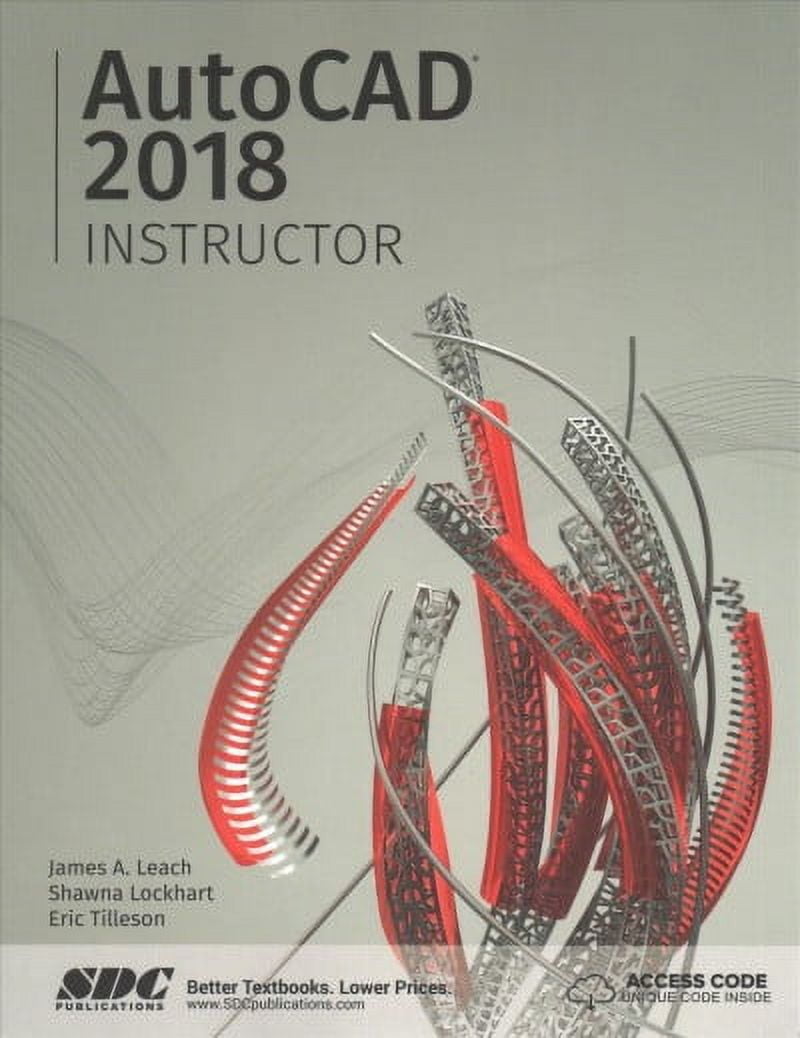 Autocad 2018 Instructor : A Student Guide for In-depth Coverage of Autocad's Commands and ...