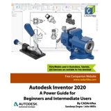 Autodesk Inventor 2020: A Power Guide for Beginners and Intermediate ...