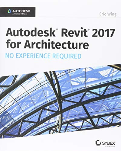 Pre-Owned Autodesk Revit 2017 for Architecture : No Experience Required ...