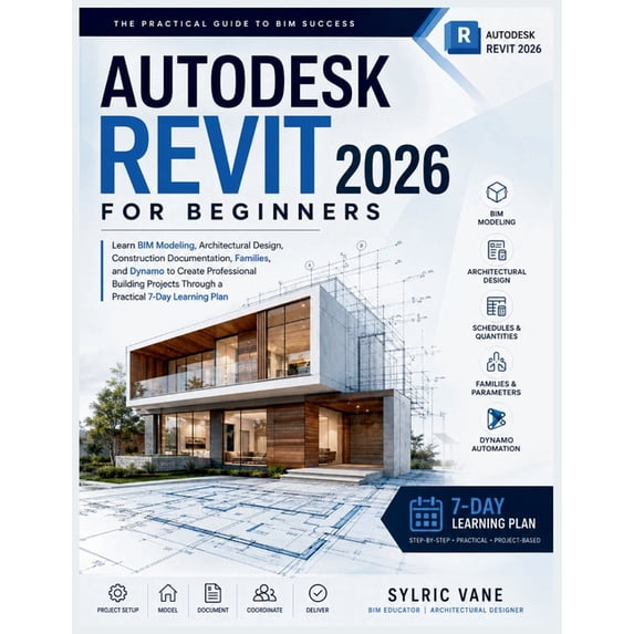 Autodesk Revit 2026 for Beginners: Learn BIM Modeling, Architectural ...