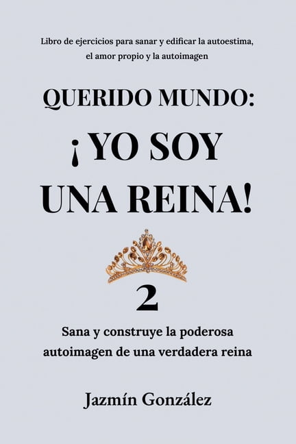 Autoestima, Amor Propio Y Autoimagen Querido Mundo: Â¡Yo Soy una Reina ...