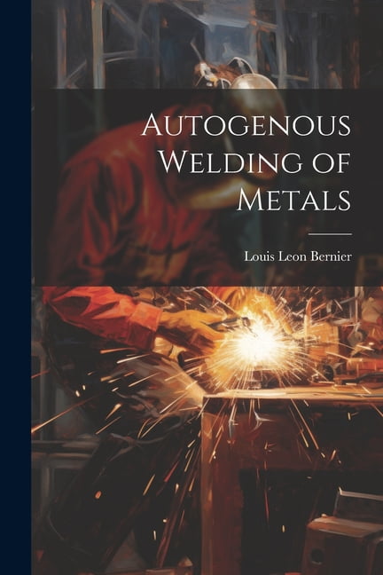 Autogenous Welding of Metals (Paperback) - Walmart.com