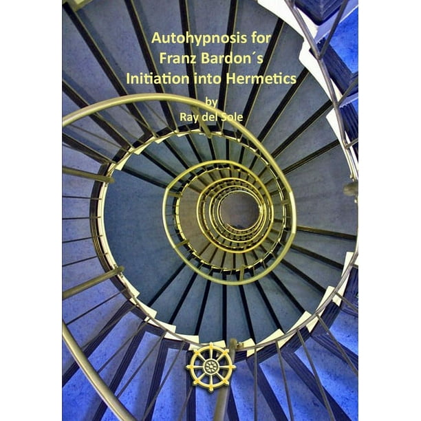Autohypnosis for Franz Bardon´s Initiation into Hermetics (Paperback ...