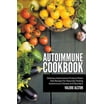 The Autoimmune Protocol Made Simple Cookbook : Start Healing Your Body ...
