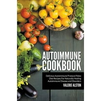 The Autoimmune Protocol Made Simple Cookbook : Start Healing Your Body ...