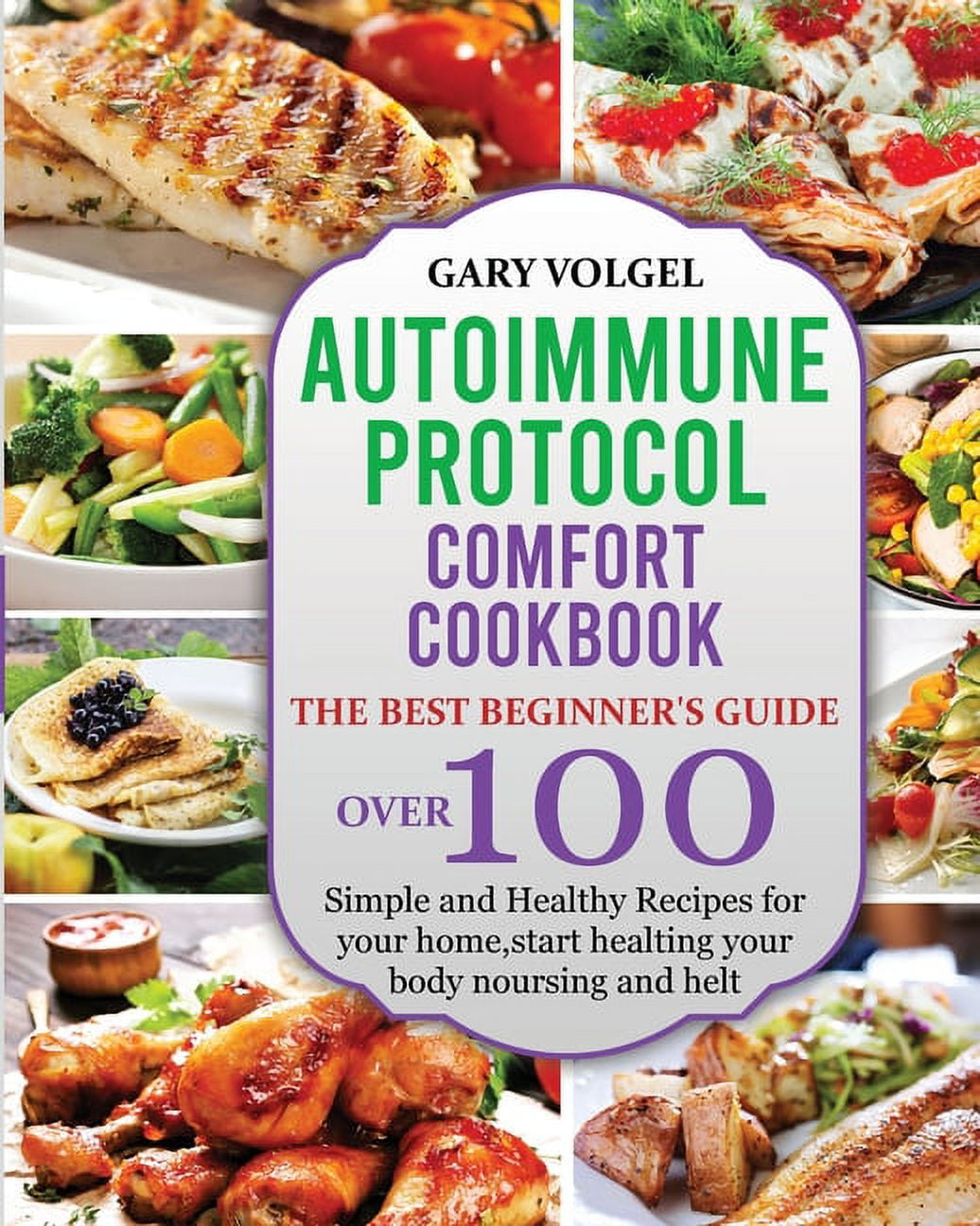 Autoimmune Protocol Comfort Cookbook : The best beginner's guide, over 100 Simple and Healthy ...
