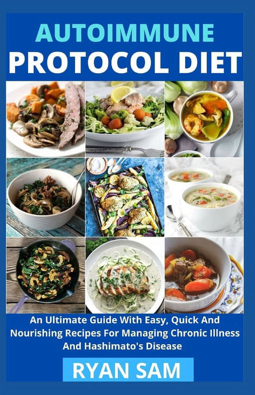 Autoimmune Protocol Diet: An Ultimate Guide With Easy, Quick And ...