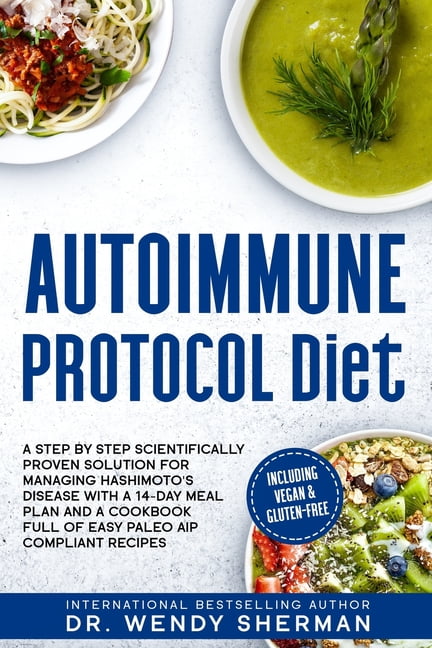 Autoimmune Protocol Diet Autoimmune Protocol Diet: a Step by Step ...