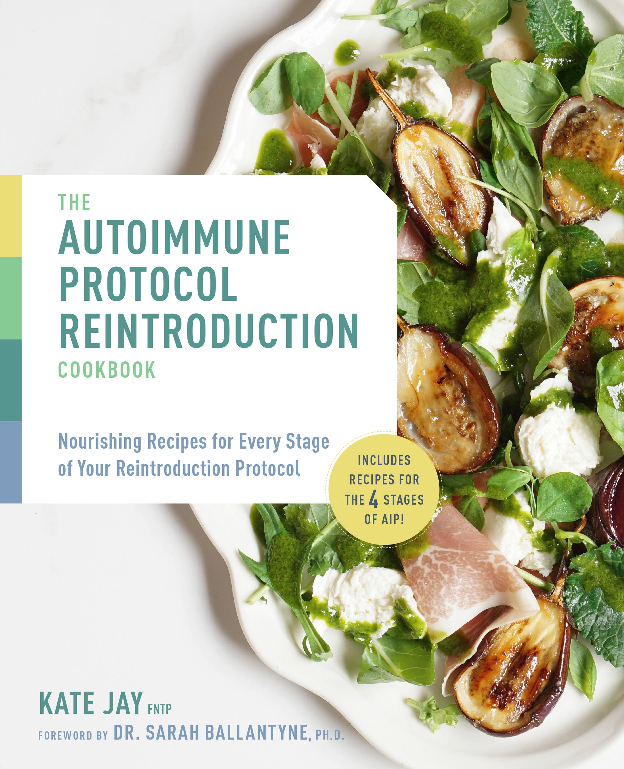 The Autoimmune Protocol Reintroduction Cookbook : Nourishing Recipes for Every Stage of Your ...